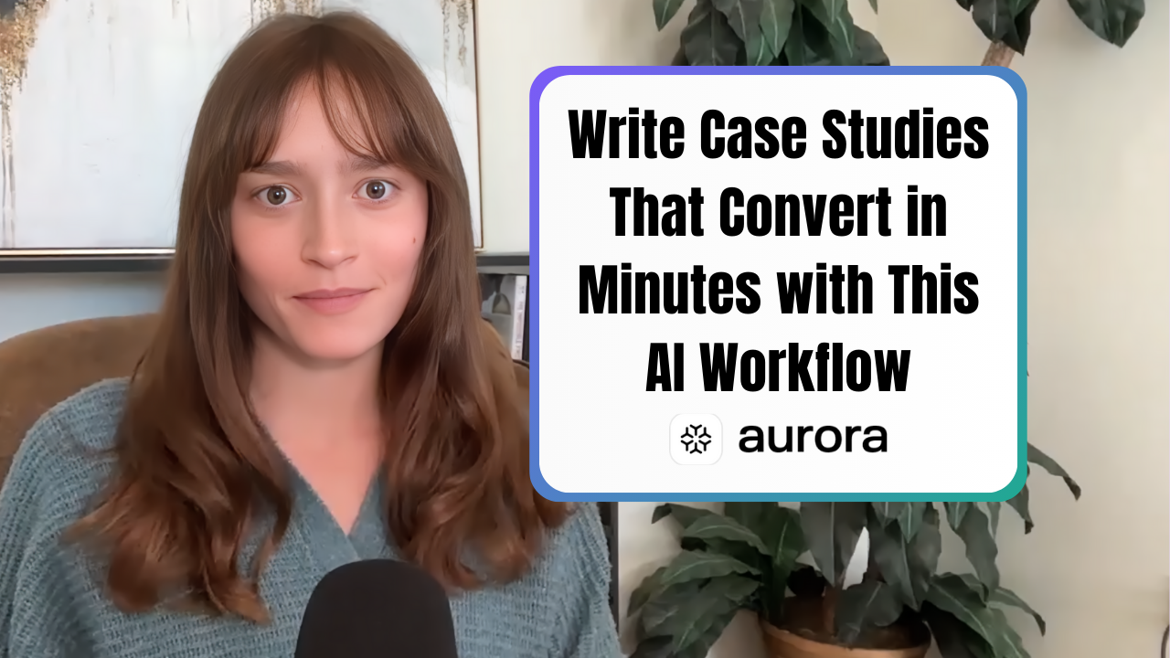 Write Case Studies that Convert - Aurora